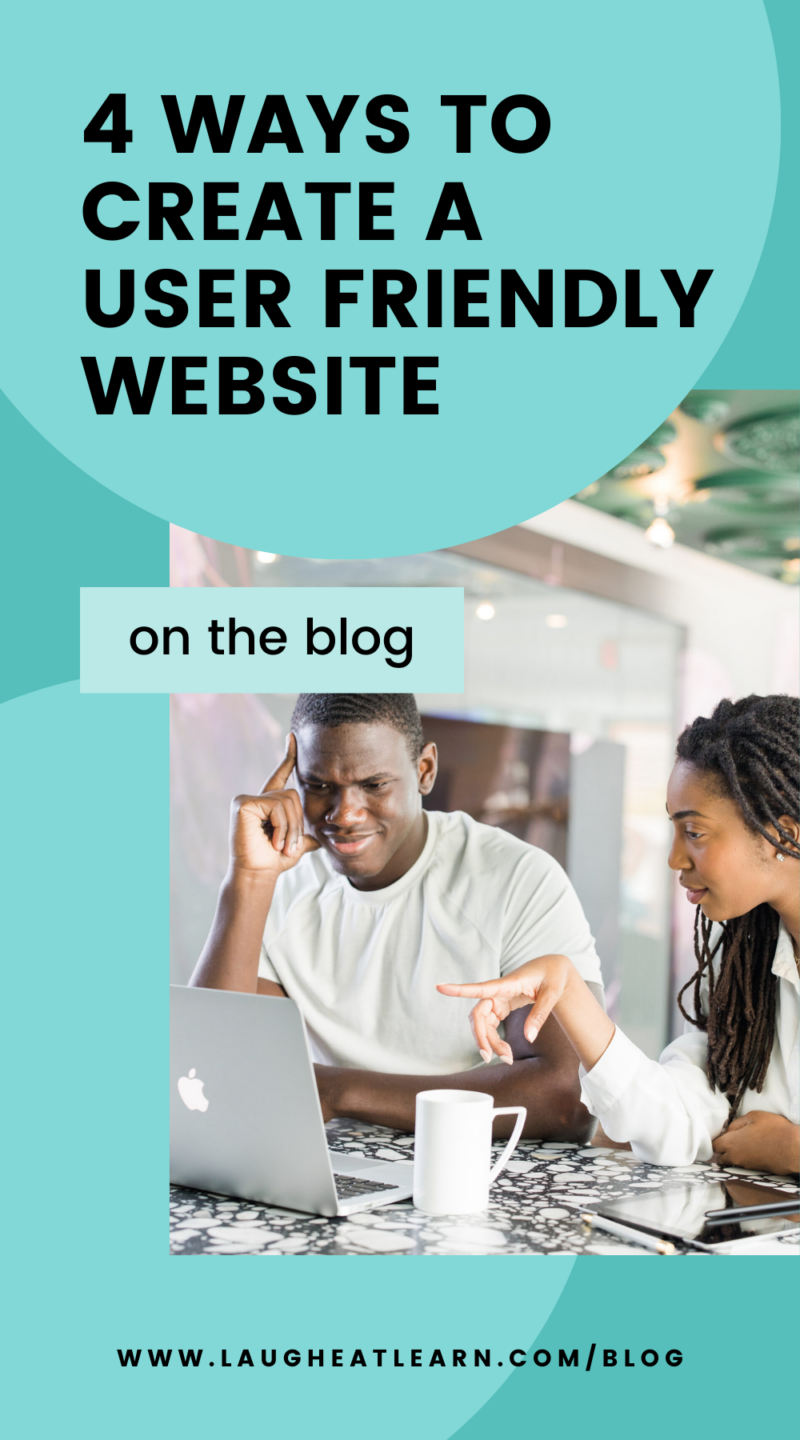 4 Ways to Create a User Friendly Website • Laugh Eat Learn