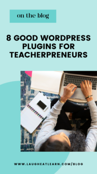 8 Good WordPress Plugins for Teacherpreneurs • Laugh Eat Learn
